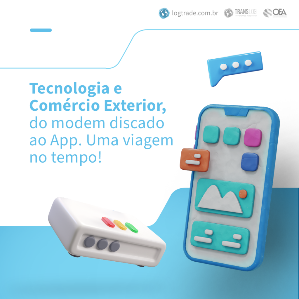Tecnologia e Comércio Exterior, do modem discado ao App – Uma viagem no ...